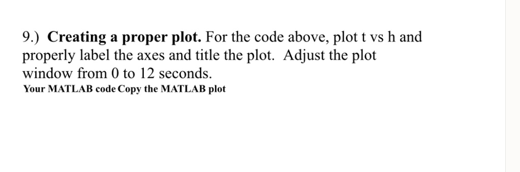 Solved 9 Creating A Proper Plot For The Code Above Plot T Vs H And Properly Label The Axes 9034