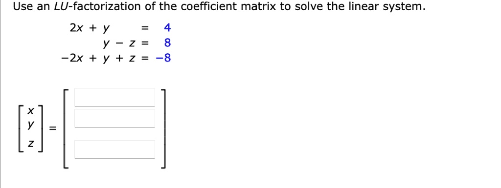 Solved Use An Lu Factorization Of The Coefficient Matrix To Solve The