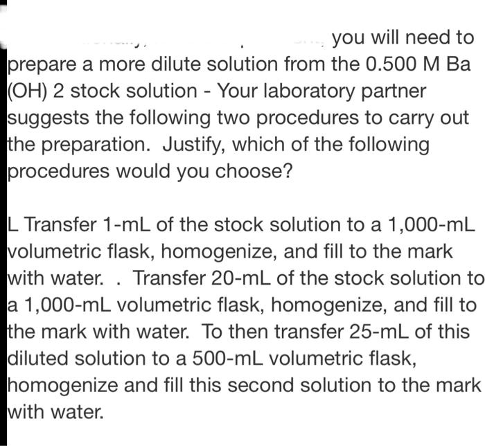 SOLVED: you will need to pprepare a more dilute solution from the 0.500 M Ba (OH) 2 stock ...