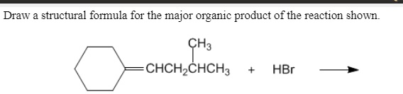 SOLVED: Draw structural formula for the major organic product of the reaction shown CH3 ...
