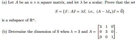SOLVED: Let A be an n x n square matrix and let k be a scalar. Prove that the set S = 2kA - X ...