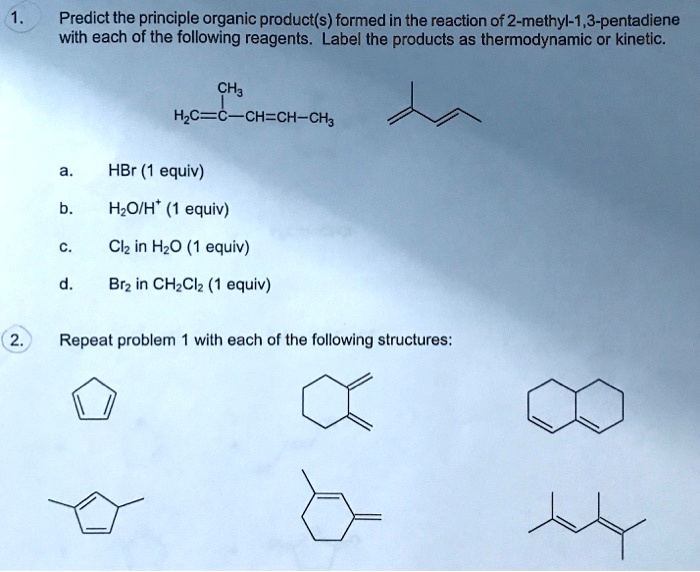 SOLVED: Predict the principle organic product(s) formed in the reaction of 2-methyl-1,3 ...