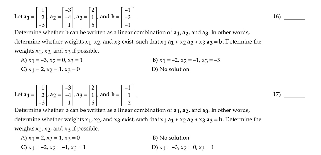 SOLVED: Let a1, a2, a3, and b = -3. Determine whether b can be written as a linear combination ...