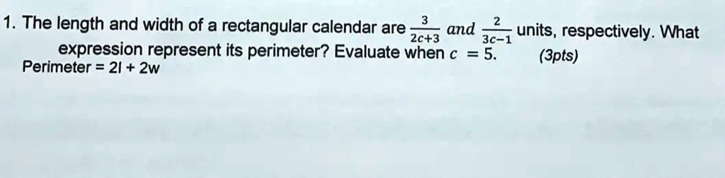 SOLVED: The length and width of a rectangular calendar are 2c+3 units ...