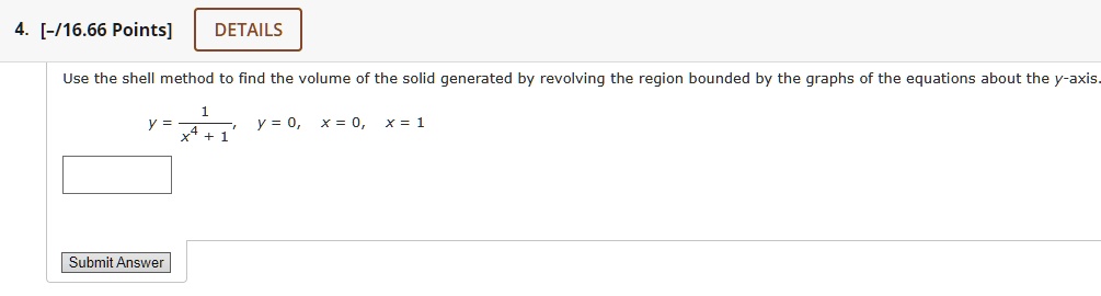 SOLVED: [-/16.66 Points] DETAILS Use the shell method to find the ...