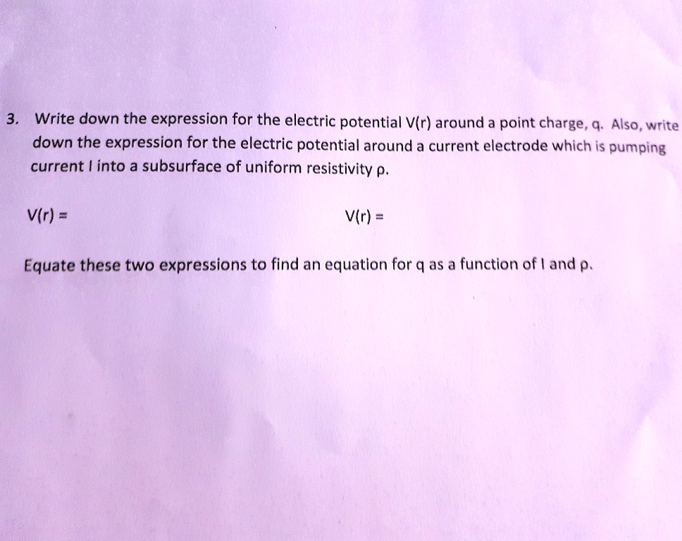 SOLVED: Write down the expression for the electric potential V(r) around a point charge, q. Also ...