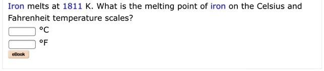 SOLVED: Iron melts at 1811 K. What is the melting point of iron on the ...