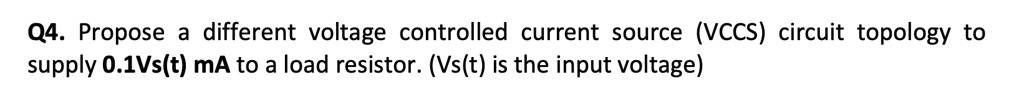 Solved Q4 Propose A Different Voltage Controlled Current Source Vccs