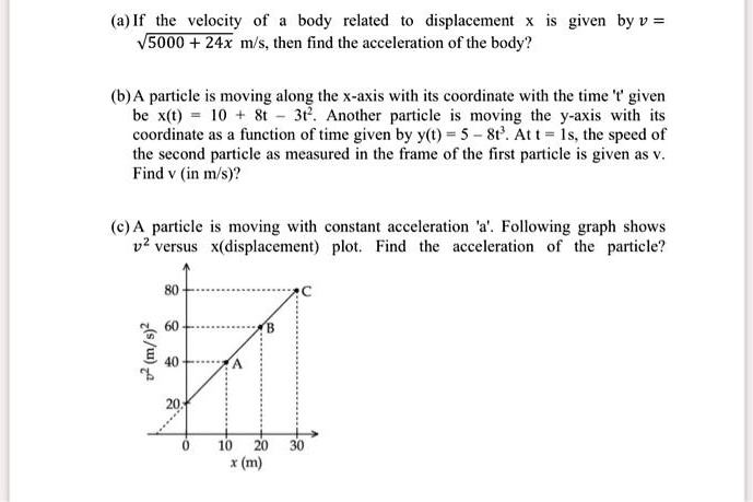 SOLVED: a. If the velocity of a body related to displacement x is given by v = 5000 + 24x m/s ...