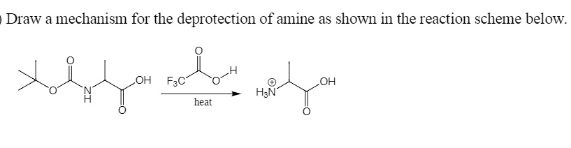 SOLVED: Draw a mechanism for the deprotection of amine as shown in the ...