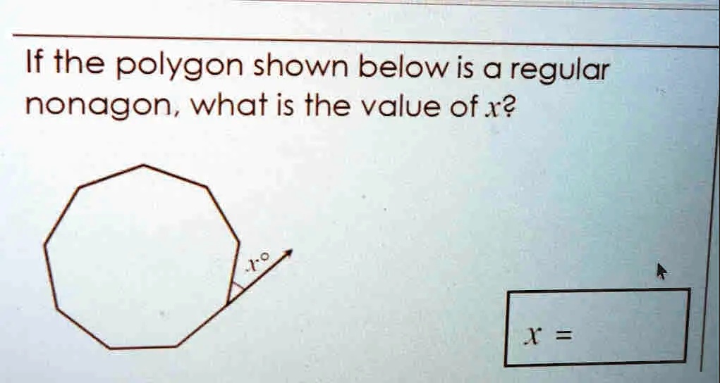 SOLVED: If the polygon shown below is a regular nonagon; what is the ...