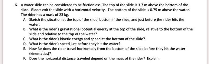 water slide can be considered to be frictionless the top of the slide ...