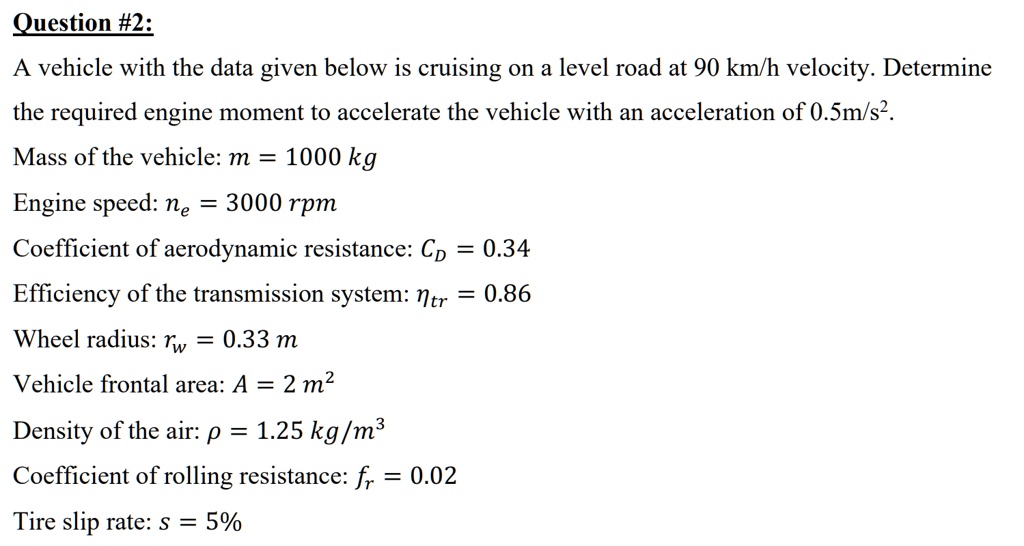 SOLVED: A vehicle with the data given below is cruising on a level road ...