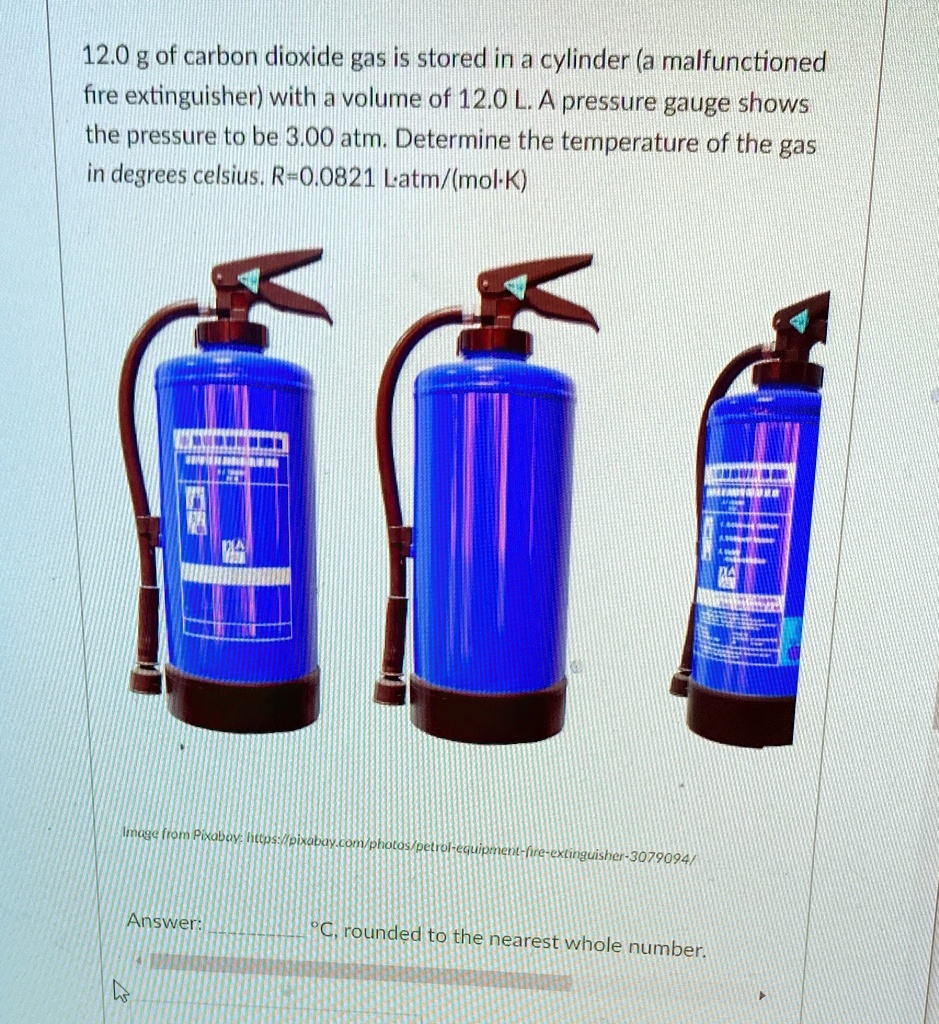 SOLVED: 12.0 g of carbon dioxide gas is stored in a cylinder (a ...