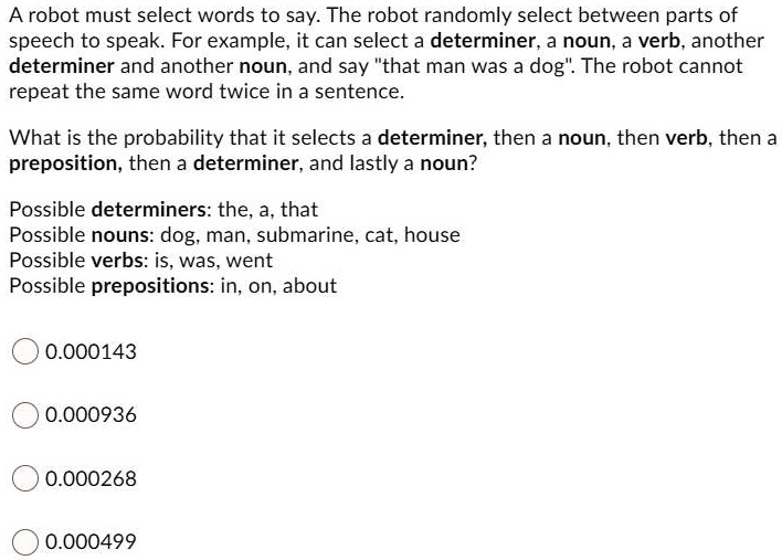 A robot must select words to say. The robot randomly select...