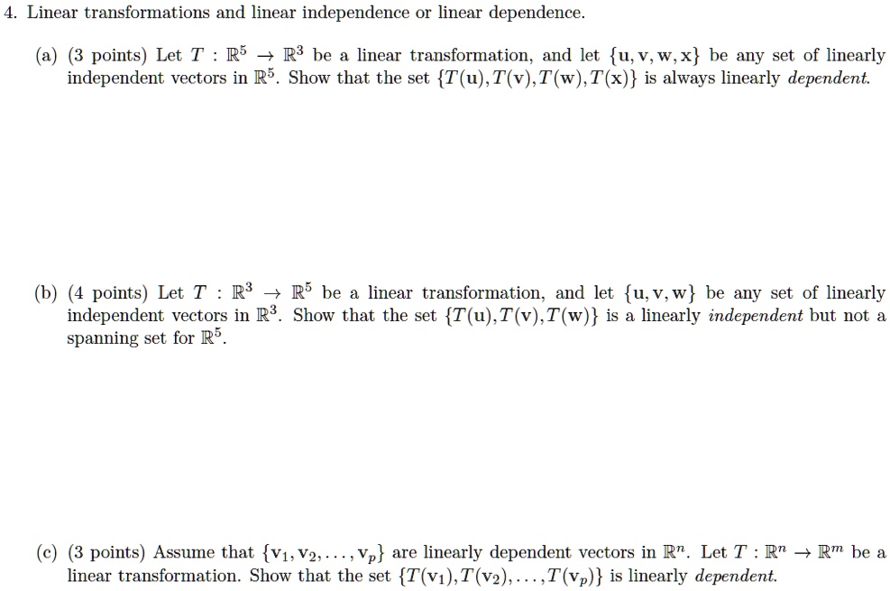 Linear transformations and linear independence or linear dependence. 3 ...