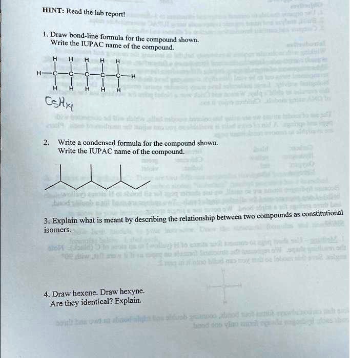 HINT: Read the lab report! 1. Draw bond-line formula for the compound shown. Write the IUPAC ...