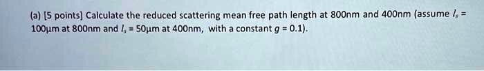 SOLVED: Calculate the reduced scattering mean free path length at 800nm ...