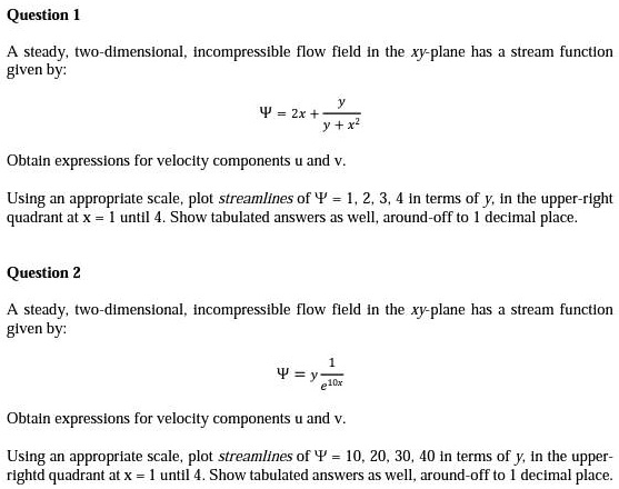 Question 1 A steady, two-dimensional, incompressible flow field in the xy-plane has a stream ...