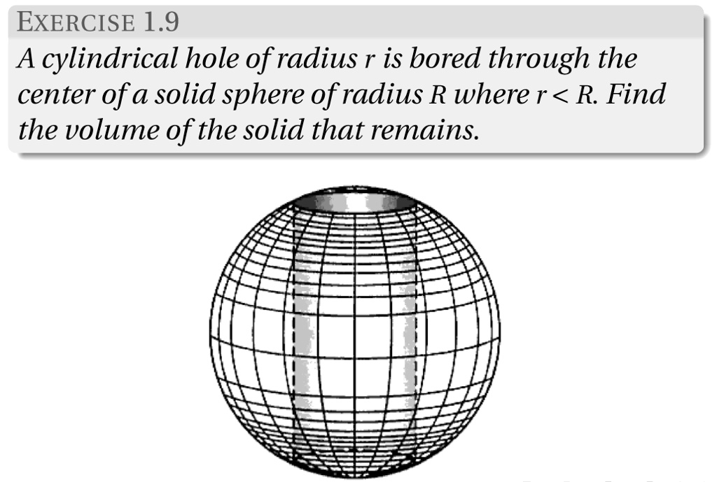 exercise 19 a cylindrical hole of radius r is bored through the center of a solid sphere of ...
