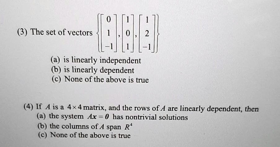 (3) The set of vectors , , (a) is linearly independent (b) is linearly ...