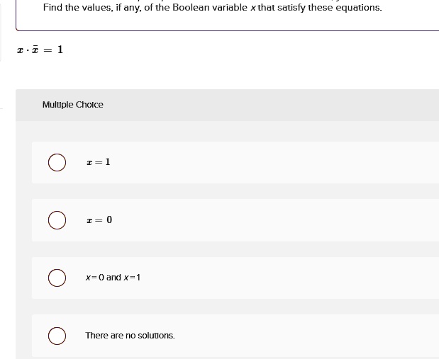 find the values if any of the boolean variable x that satisfy these equations x cdot overlinex 1 ...