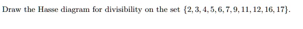 SOLVED: Draw the Hasse diagram for divisibility O the set 2,3,4,5,6,7,9 ...