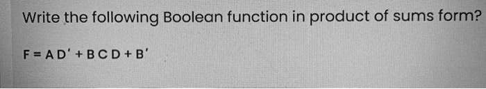 Solved Text Logic Design Write The Following Boolean Function In Product Of Sums Form F Ad