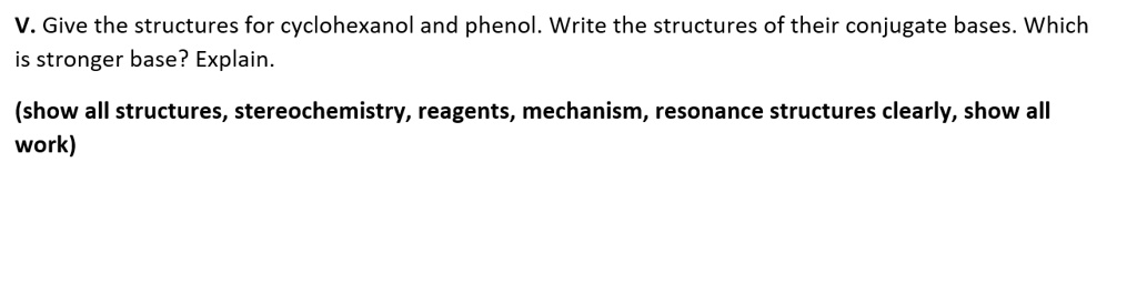 SOLVED: V Give the structures for cyclohexanol and phenol. Write the structures of their ...