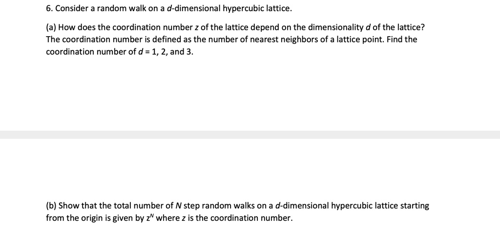 6 consider a random walk on a d dimensional hypercubic lattice a how ...