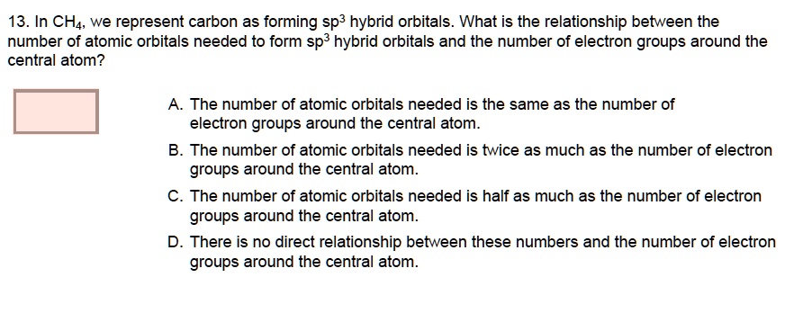 13 in ch4 we represent carbon as forming sp3 hybrid orbitals what is ...