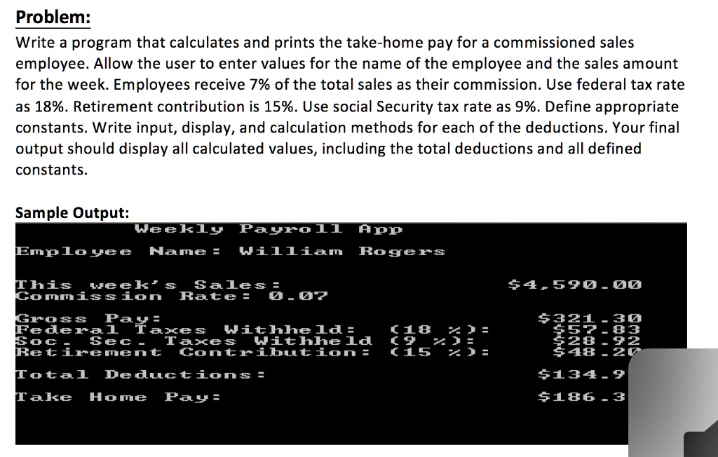 Solved C Programming Problem Write A Program That Calculates And Prints The Take Home Pay For 7724