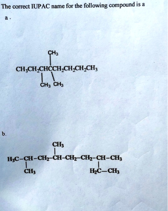 SOLVED:The correct IUPAC name for the following compound is a CH;CH_CHCCH,CH CH-CH; CHa CHz CH ...