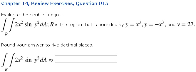 Chapter 14, Review Exercises, Question 015 Evaluate the double integral. 2x^2 sin y^2 dA; R is ...