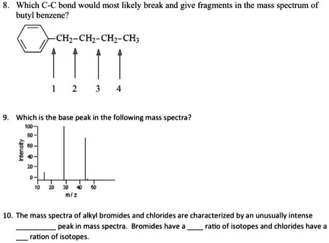 SOLVED: Which C-C bond would most likely break and give fragments in ...