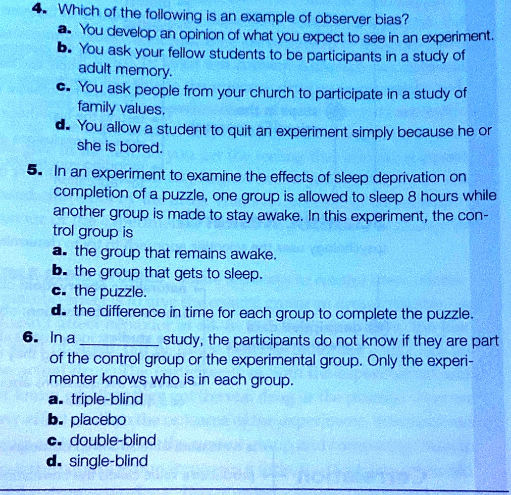 4. Which of the following is an example of observer bias? a. You ...