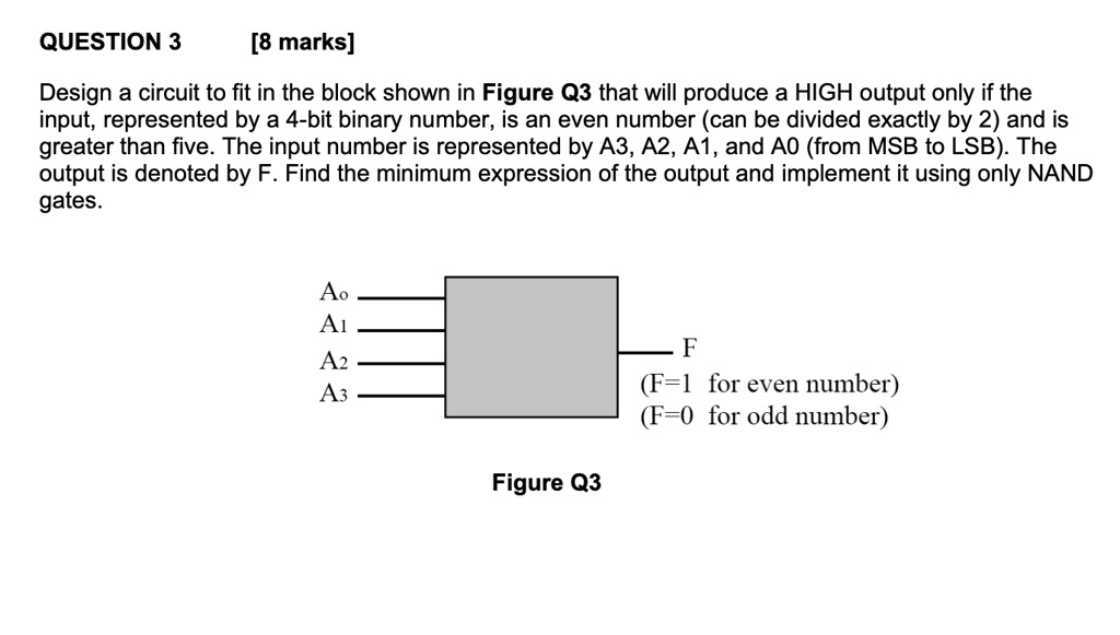 Solved Question 3 8 Marks Design A Circuit To Fit In The Block Shown In Figure Q3 That Will