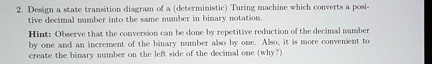 Solved 2 Design A State Transition Diagram Of A Deterministic Turing Machine Which Converts A