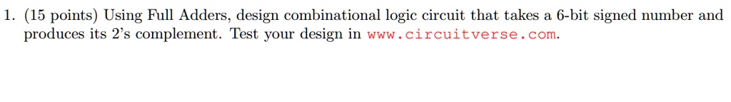 Using Full Adders Design A Combinational Logic Circuit That Takes A 6 Bit Signed Number And