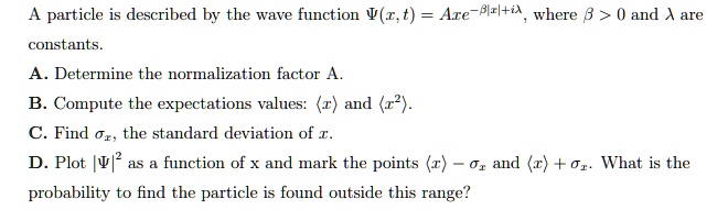 [get Answer] A Particle Is Described By The Wave Function Ψ X T Axe