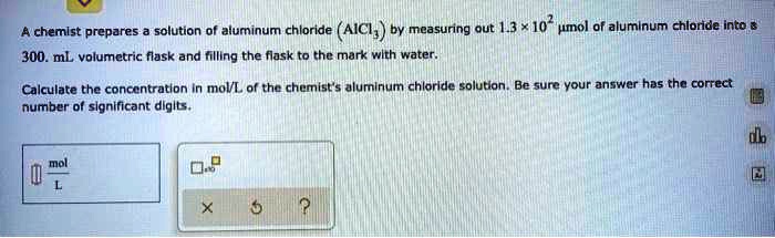 SOLVED: chemlst prepares solution of aluminum chloride (AICI,) by ...