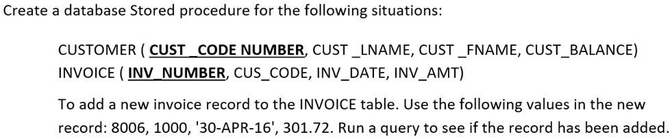 Create a database Stored procedure for the following situations: CUSTOMER (CUSTCODE NUMBER ...