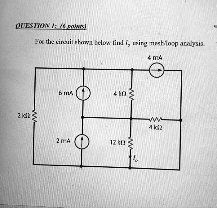 SOLVED: QUESTION L:(6pointsh For the circuit shown below find I using mesh/loop analysis. 4 mA 6 ...
