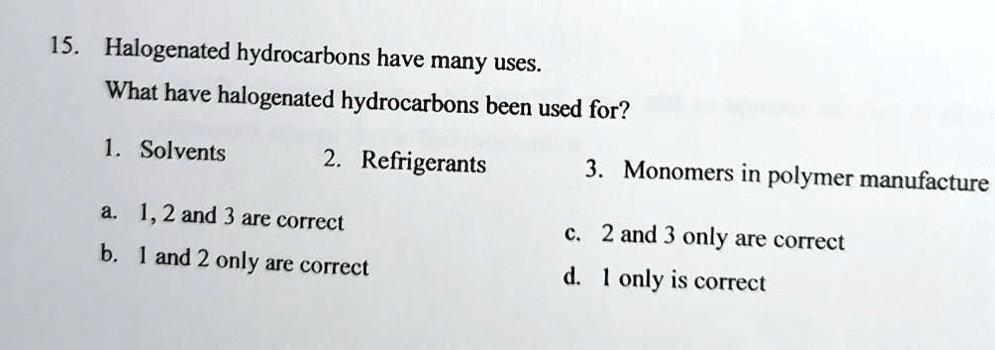 SOLVED:15_ Halogenated hydrocarbons have many uses: What have ...