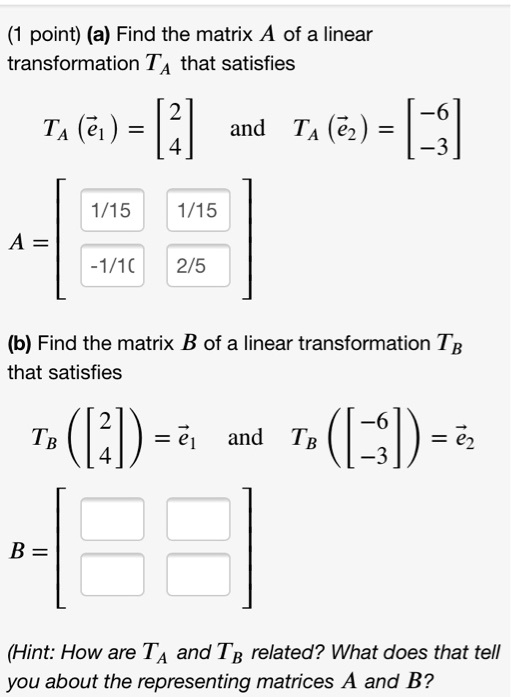 SOLVED: point) (a) Find the matrix A of a linear transformation TA that ...