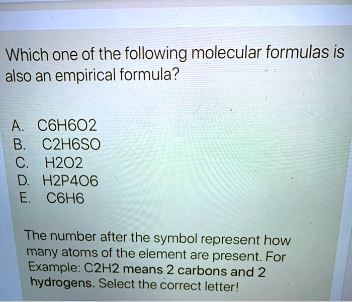 SOLVED: Which one of the following molecular formulas is also an ...