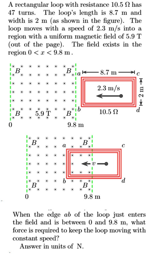 A rectangular loop with resistance 10.5 ? has 47 turns. The loop's length is 8.7 m and width is ...