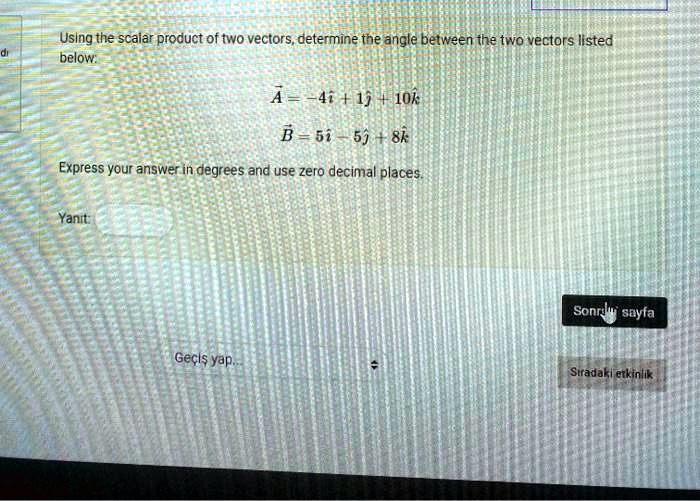using the scalar product of two vectors determine the angle between the two vectors listed below ...