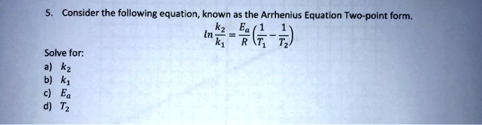SOLVED: Consider the following equation, known as the Arrhenius ...