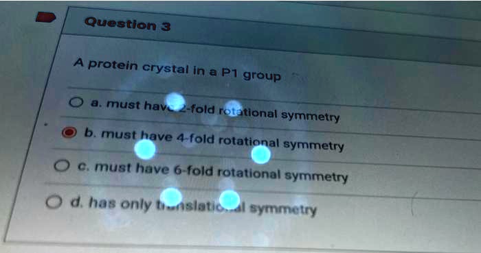 SOLVED: A protein crystal in a P1 group must have 2-fold rotational ...